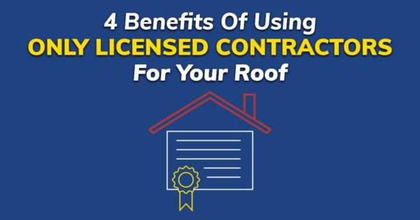 4 Benefits Of Using Only Licensed Contractors For Your Roof