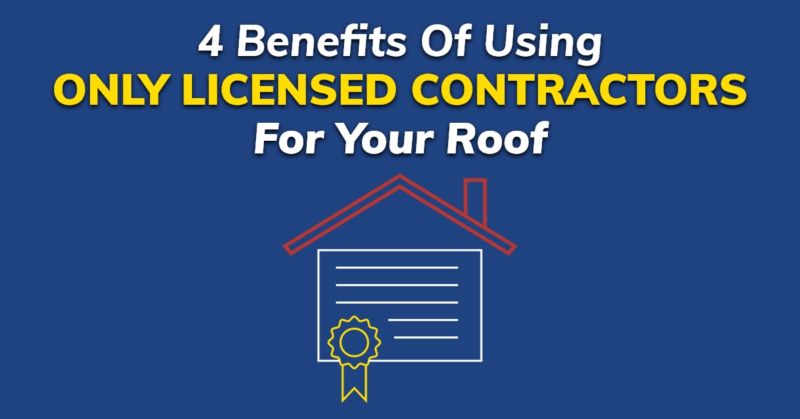 4 Benefits Of Using Only Licensed Contractors For Your Roof