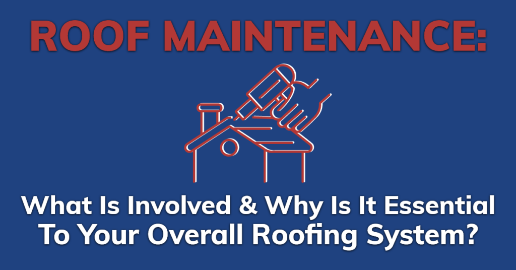 Roof Maintenance: What Is Involved And Why Is It Essential To Your ...